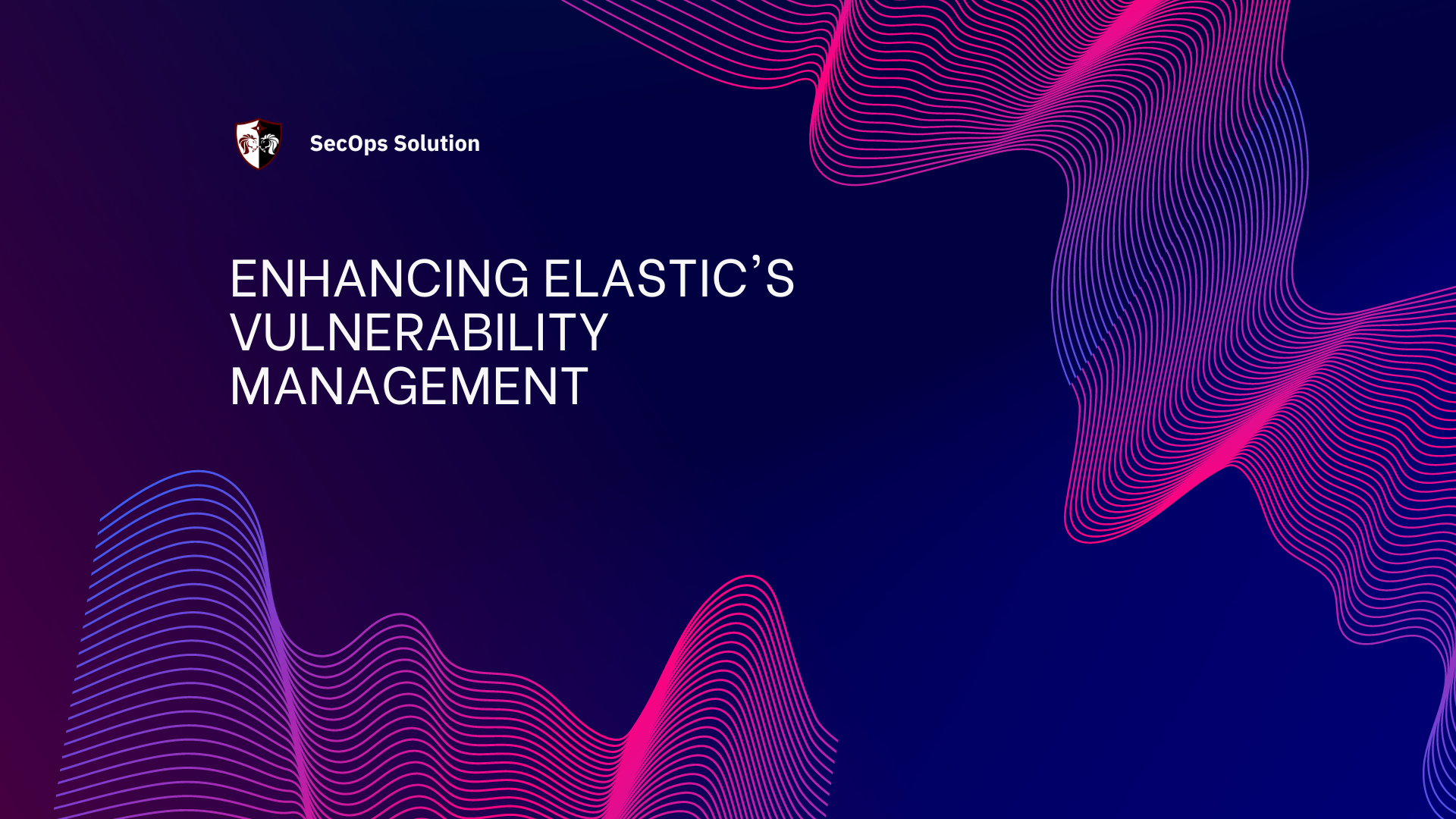 How Elastic could have improved its vulnerability management process | SecOps® Solution